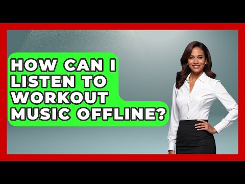 How Can I Listen To Workout Music Offline? - Everyday Fitness Hacks