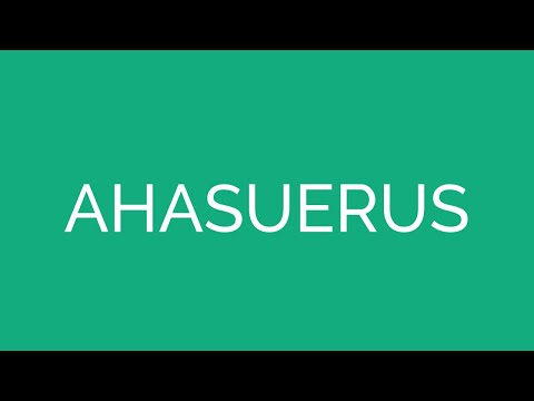 How To Pronounce Ahasuerus