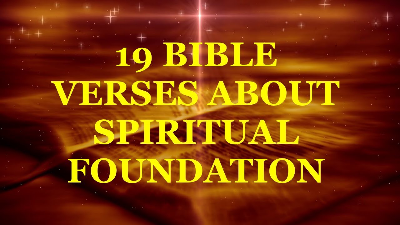 19 BIBLE VERSES ABOUT YOUR SPIRITUAL FOUNDATION - 2018