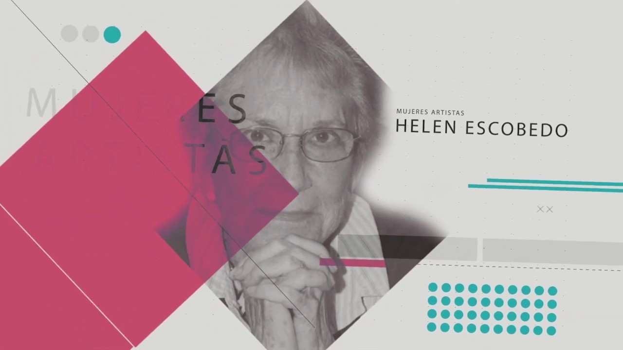 Mujeres Artistas - Helen Escobedo