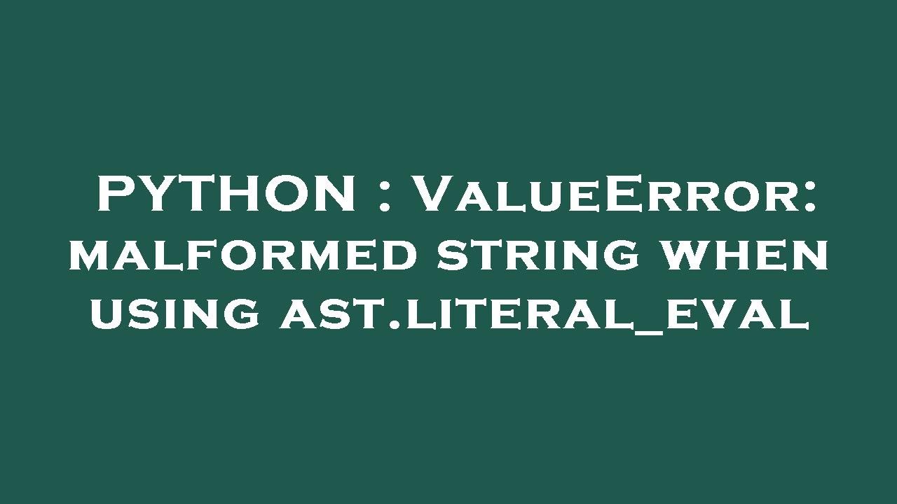 PYTHON : ValueError: malformed string when using ast.literal_eval