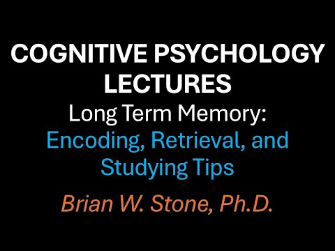 Cognitive Psychology - Long Term Memory Pt2 - Encoding and Retrieval