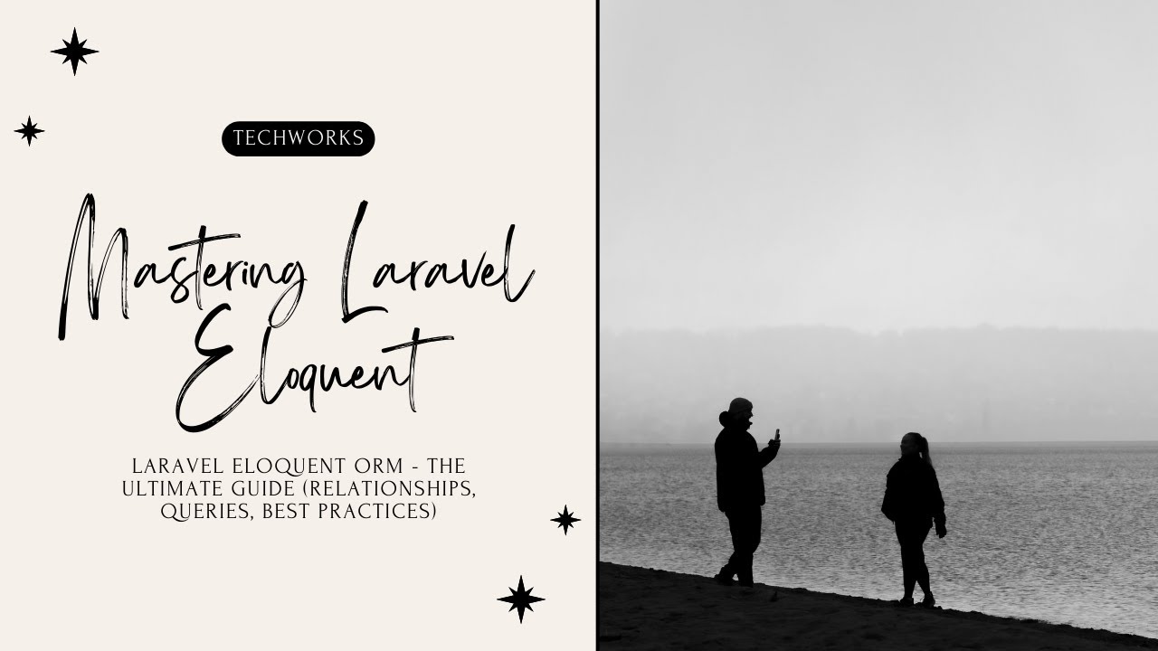 Laravel Eloquent ORM - The Ultimate Guide (Relationships, Queries, Best Practices)