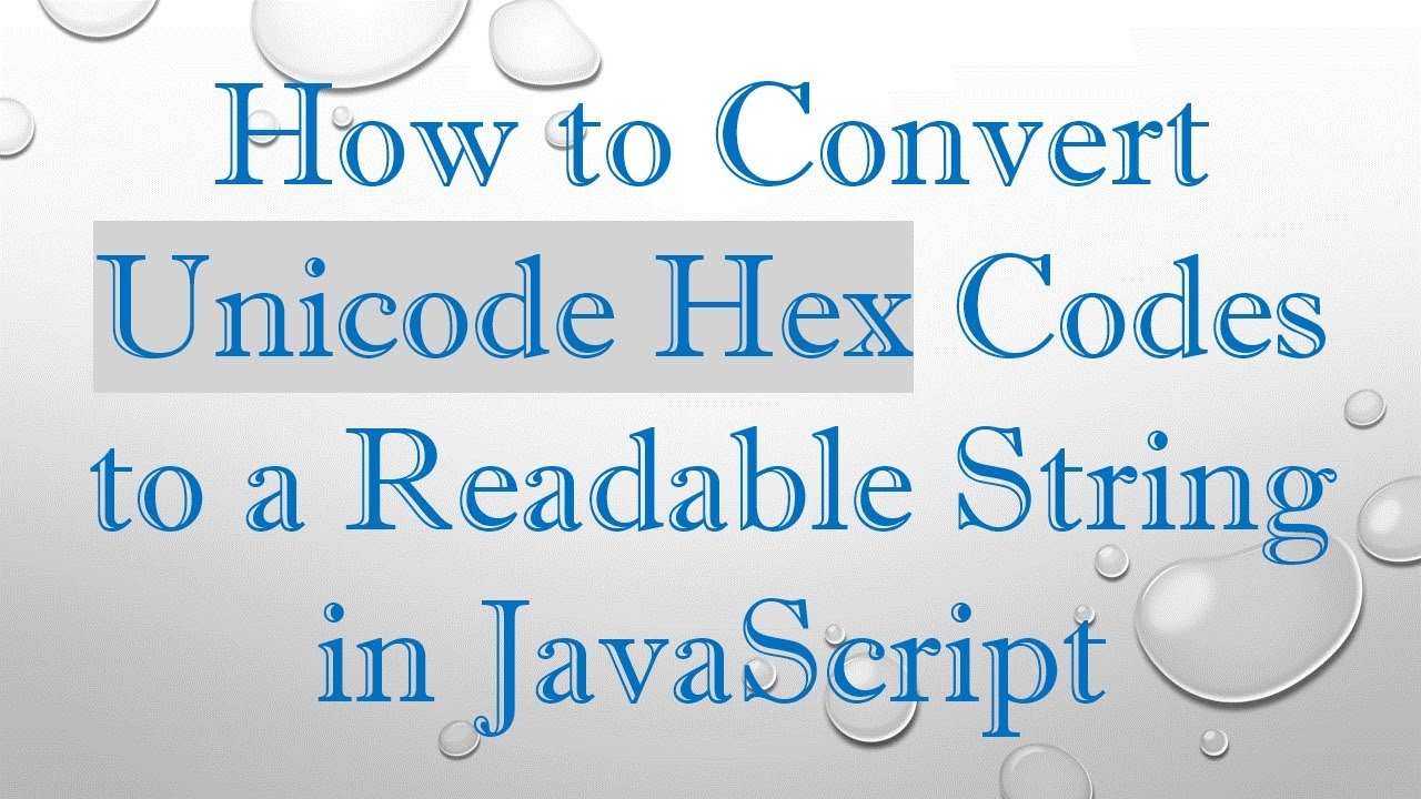 How to Convert Unicode Hex Codes to a Readable String in JavaScript