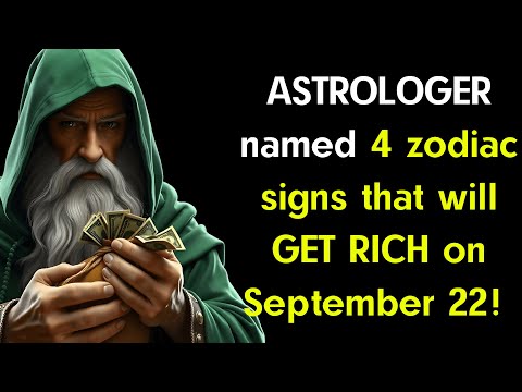 ASTROLOGER named 4 zodiac signs that will GET RICH on September 22! Daily horoscope
