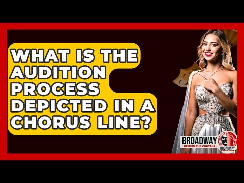 What Is The Audition Process Depicted In A Chorus Line? - Broadway Behind The Curtain