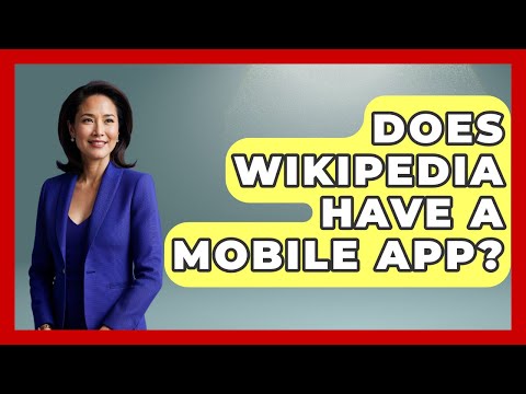 Does Wikipedia Have A Mobile App? - I'm a 2000s Baby