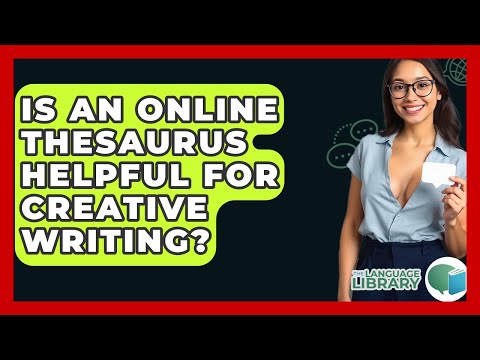Is An Online Thesaurus Helpful For Creative Writing? - The Language Library