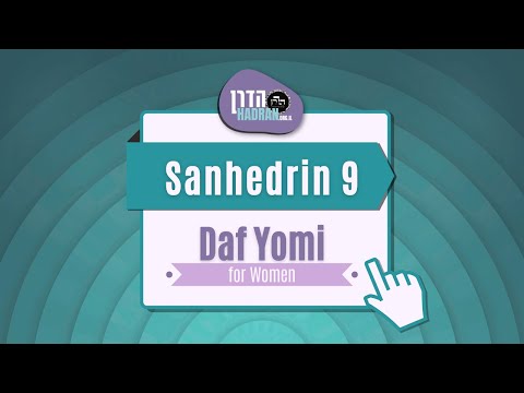 Sanhedrin 9 - Daf Yomi Shiur with Rabbanit Michelle Farber