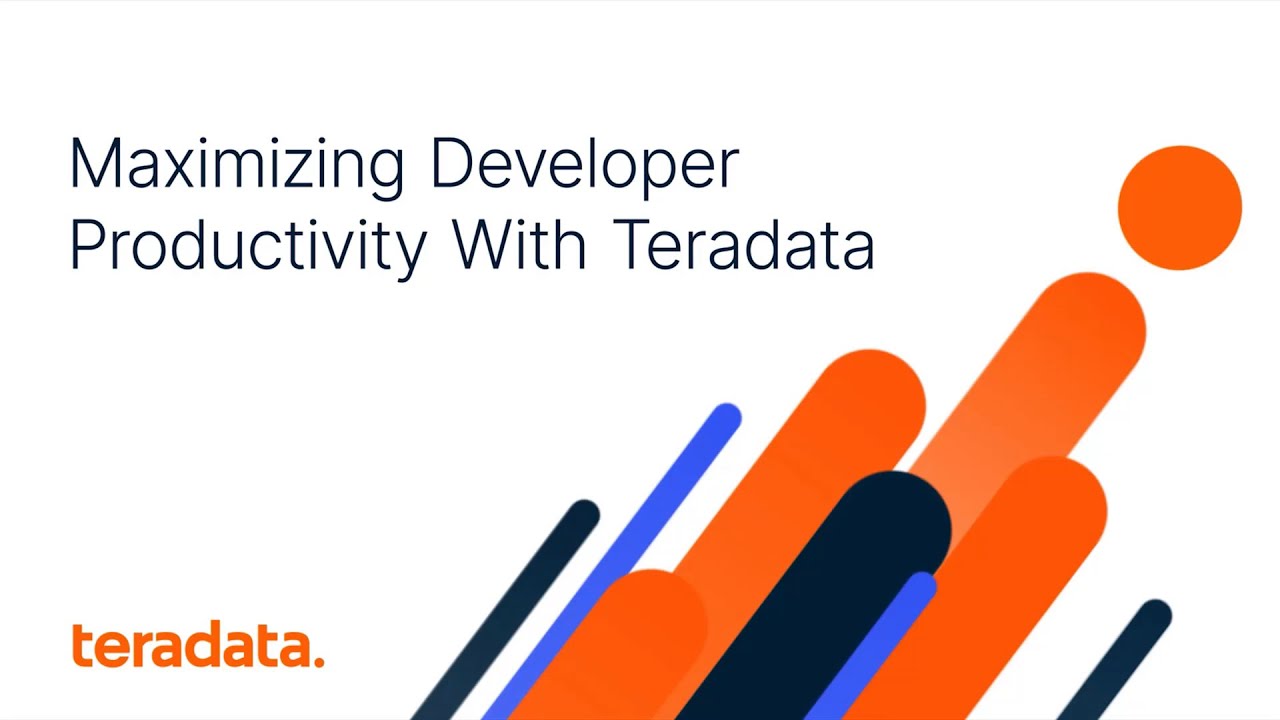 Maximizing Developer Productivity With Teradata