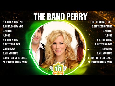 The Band Perry Greatest Hits 2024 - Pop Music Mix - Top 10 Hits Of All Time