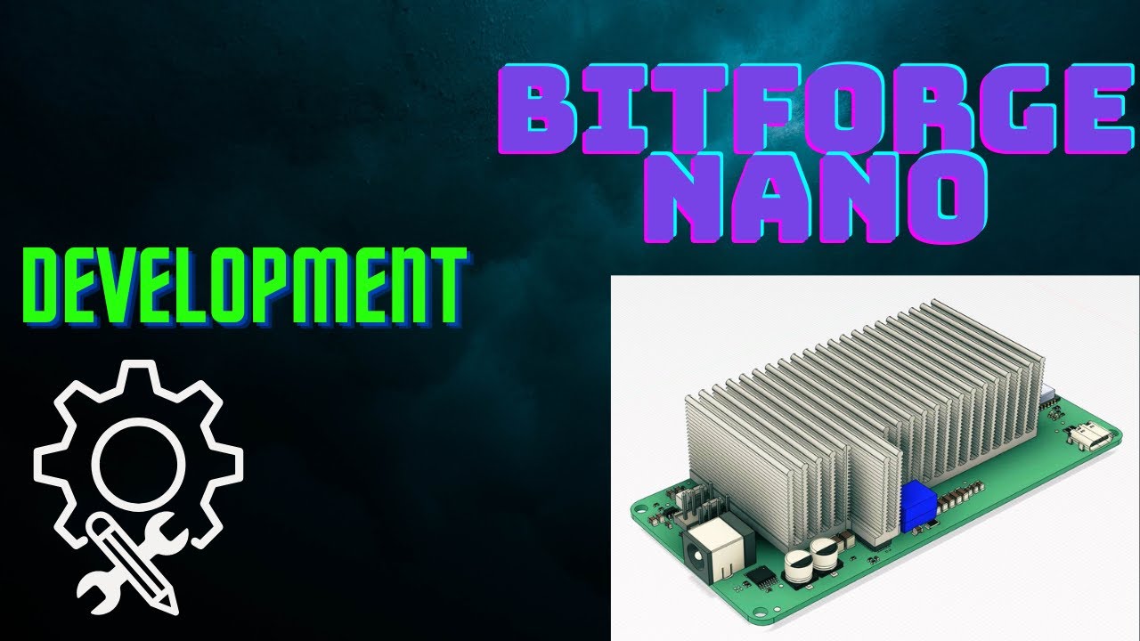 The development of the BitForge  Nano