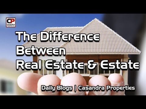 The Difference Between Real Estate and Estate