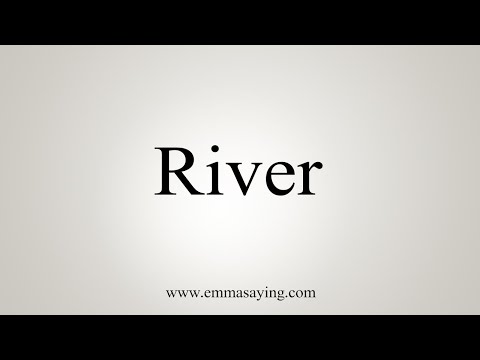How To Say River