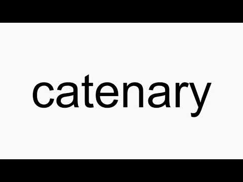 How to pronounce catenary