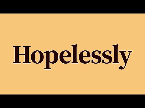 Hopelessly Meaning and Definition
