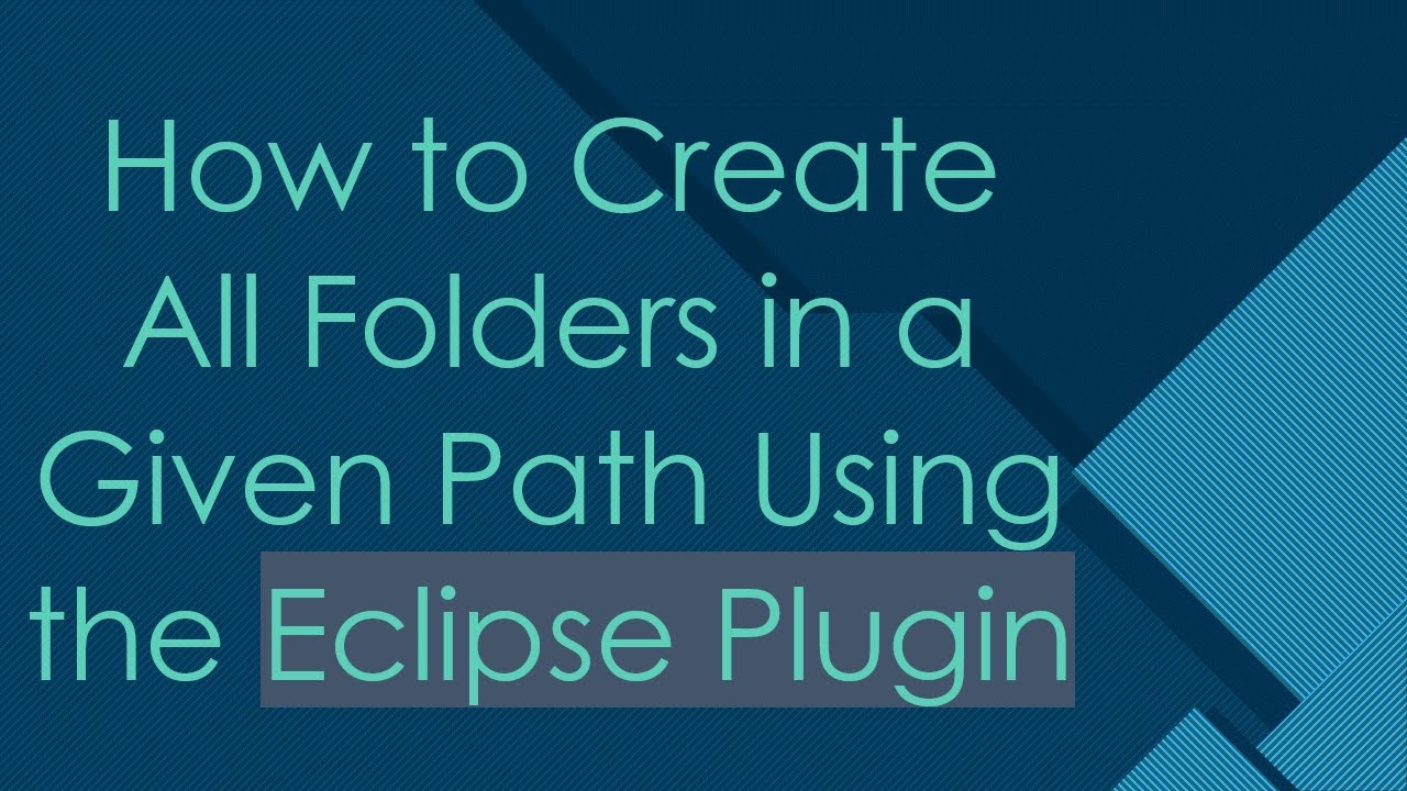 How to Create All Folders in a Given Path Using the Eclipse Plugin