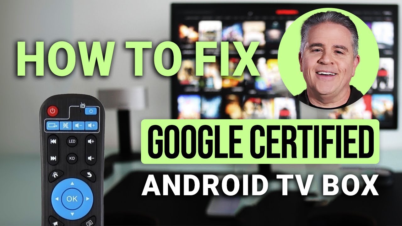 How To Fix Google Certified Android TV Box: Get It Running Smoothly Again!