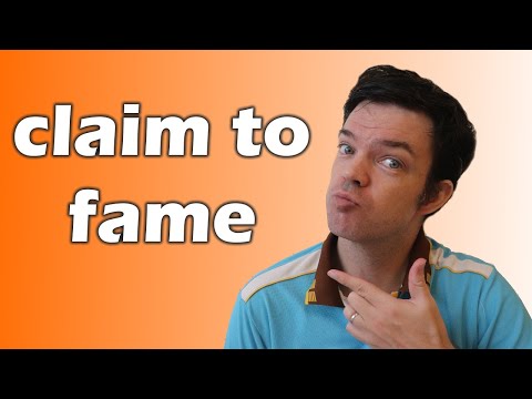 What is your "claim to fame"?