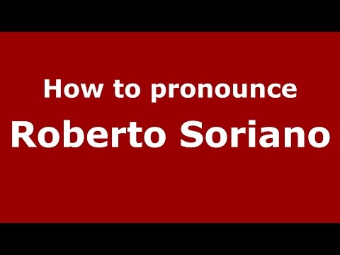 How to pronounce Roberto Soriano (Italian/Italy) - PronounceNames.com