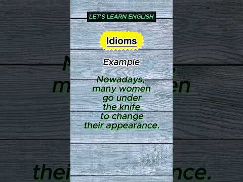Let's learn ENGLISH : Idioms - to go under the knife