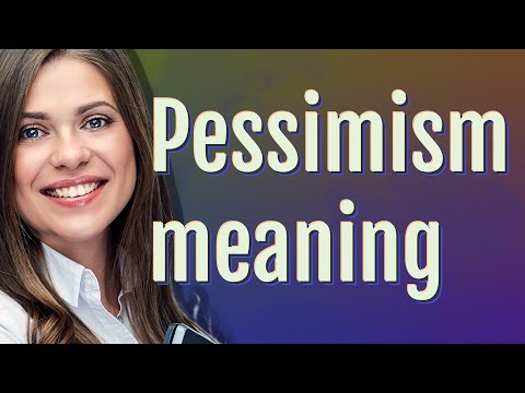 Pessimism | meaning of Pessimism