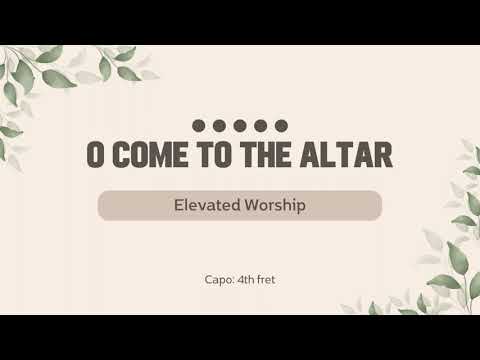 O Come To The Altar - Elevation Worship (Lyrics and Chords)