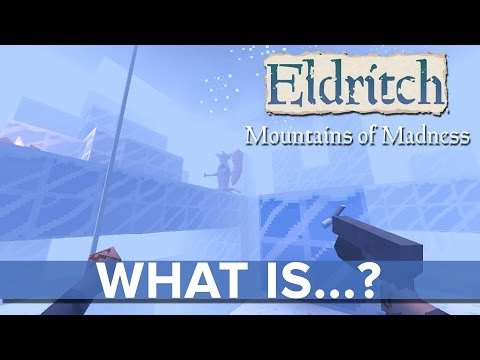 What Is... Eldritch: Mountains of Madness? - Eurogamer Opinion