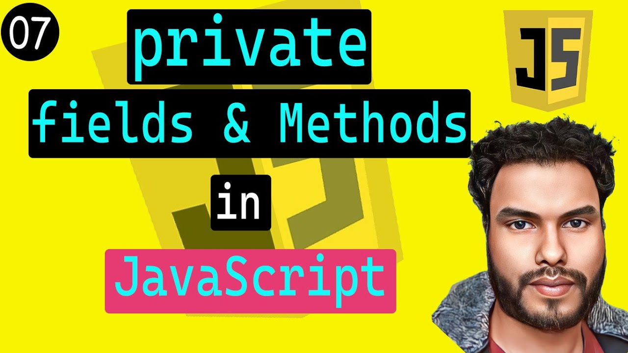 #07 Private Fields and Methods in JavaScript