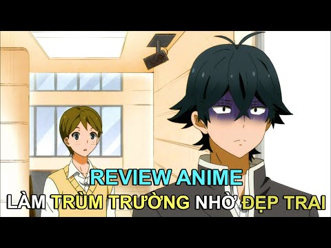 THANH NIÊN ĐƯỢC LÀM TRÙM TRƯỜNG NHỜ ĐẸP TRAI | REVIEW PHIM ANIME HAY