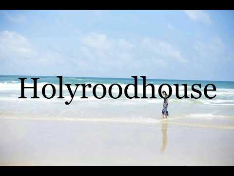 How To Pronounce Holyroodhouse🌈🌈🌈🌈🌈🌈Pronunciation Of Holyroodhouse