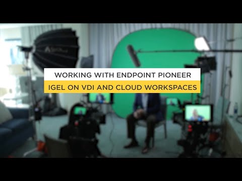Working with endpoint pioneer IGEL on VDI and Cloud Workspaces - Part 2