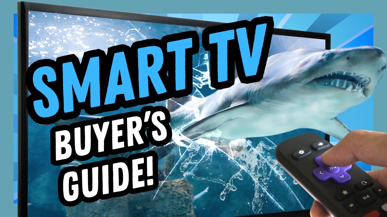 Smart TV Buyer's Guide: Don't Buy Till You Know This...
