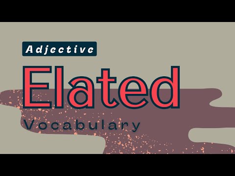 What is the meaning of Elated?