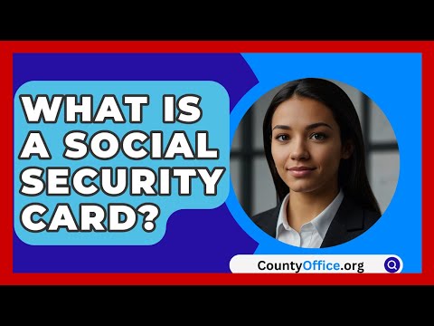 What Is A Social Security Card? - CountyOffice.org