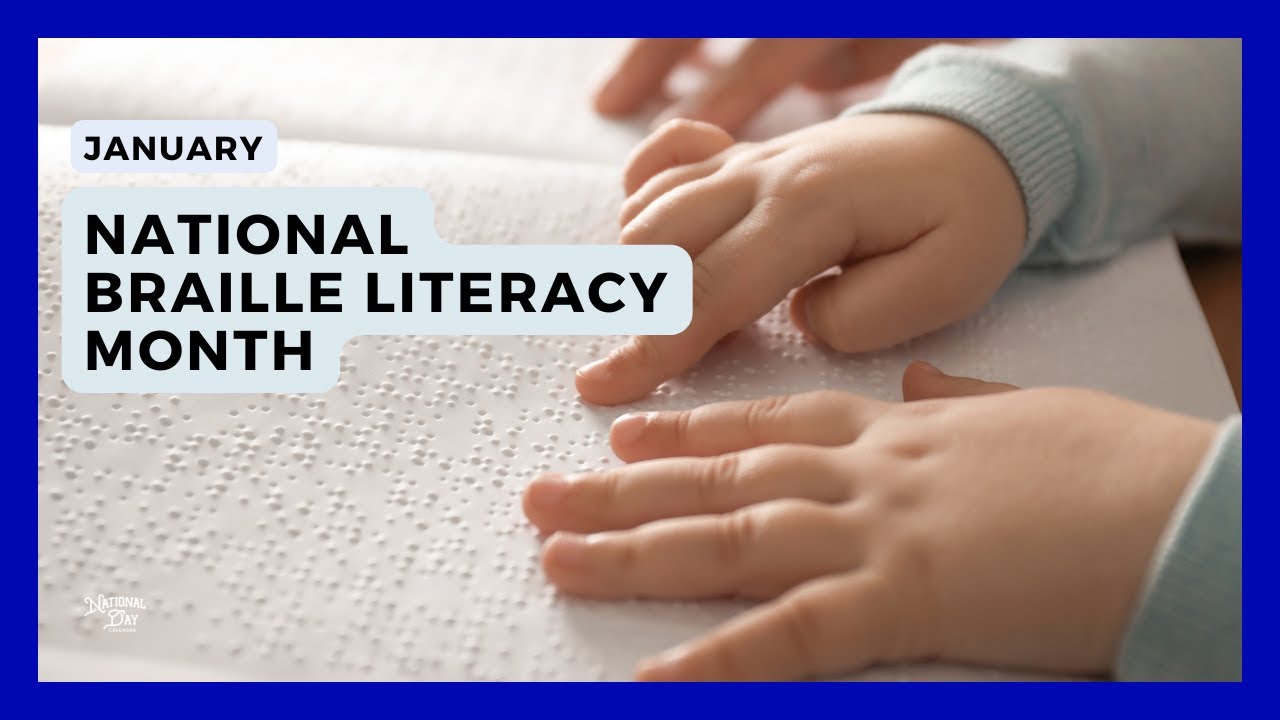 NATIONAL BRAILLE LITERACY MONTH | January