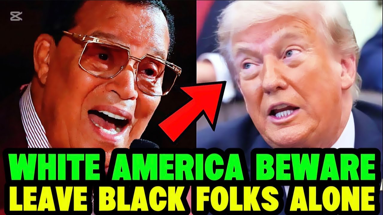 LOUIS FARRAKHAN DROPS SCATHING WARNING TO WHITE AMERICA SEEKING JUSTICE FOR BLACKS