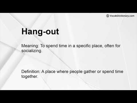 Hang-out Meaning