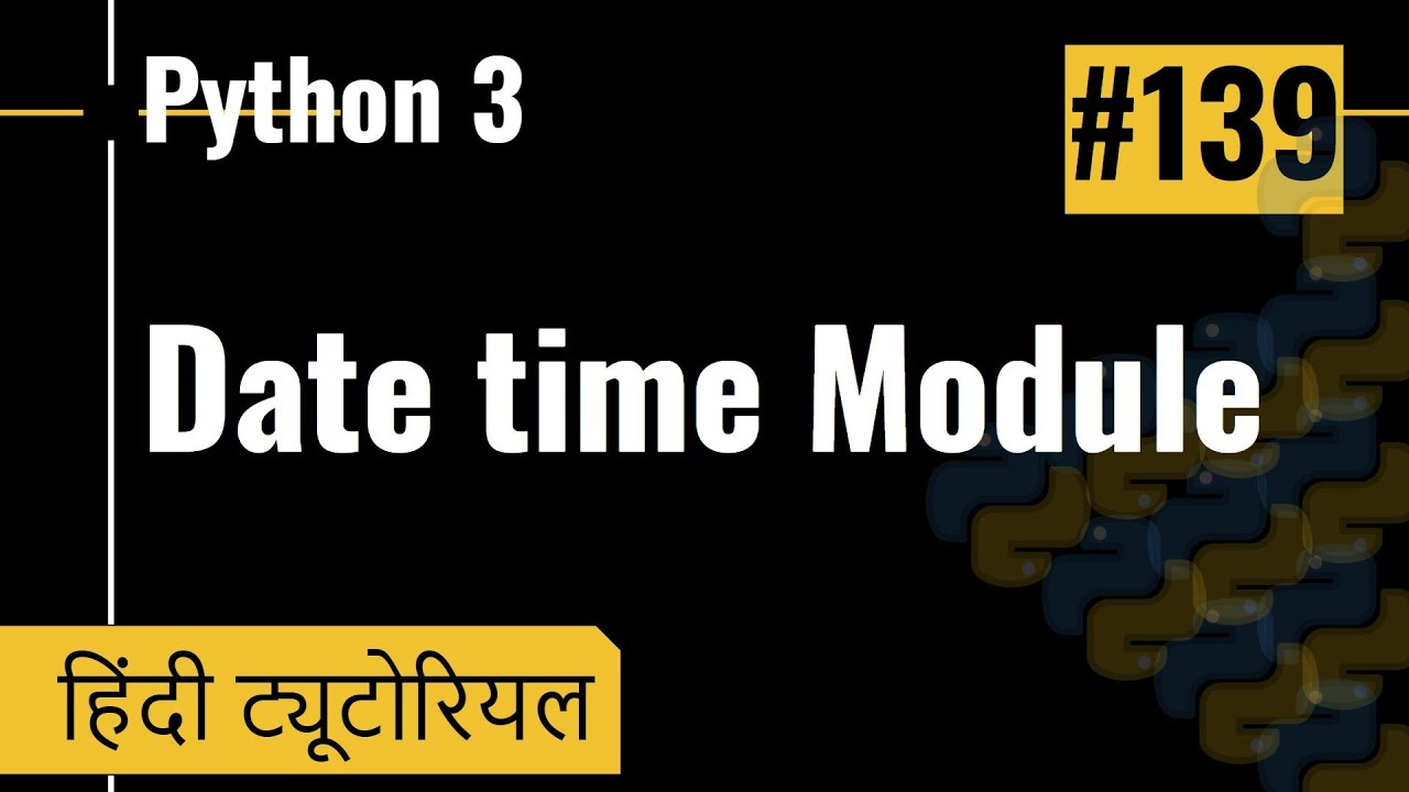 139 Date time in Python 3 date module | Python Hindi Tutorials 2021