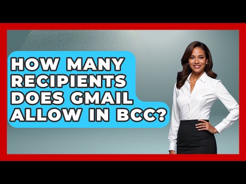 How Many Recipients Does Gmail Allow In Bcc? - TheEmailToolbox.com