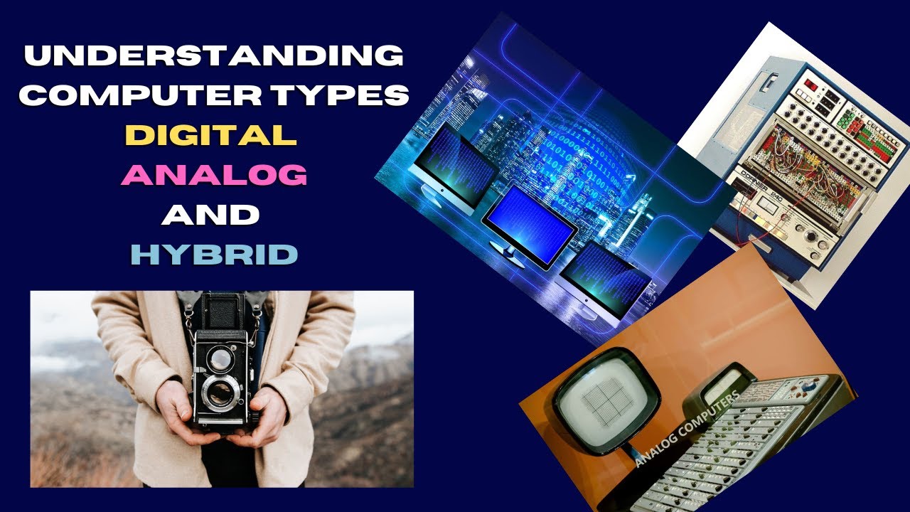 Understanding Computer Types: Digital, Analog, and Hybrid