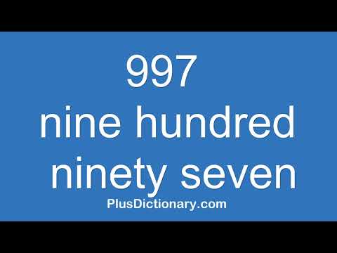 How to pronounce or say nine hundred ninety seven - 997 ? Pronunciation - English