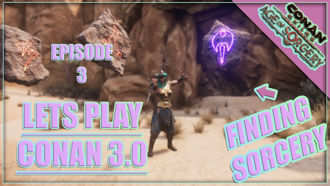EP. 3 | Finding Sorcery | Let's Play: Conan Exiles 3.0