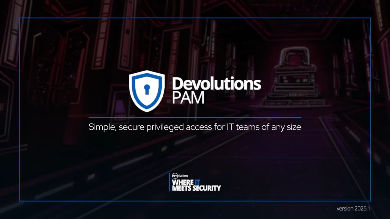 Devolutions PAM - A simple, secure privileged access management solution for IT teams of any size