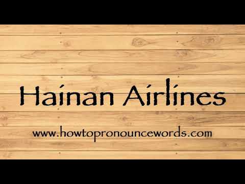 How To Pronounce Hainan Airlines ? How To say Hainan Airlines New Video