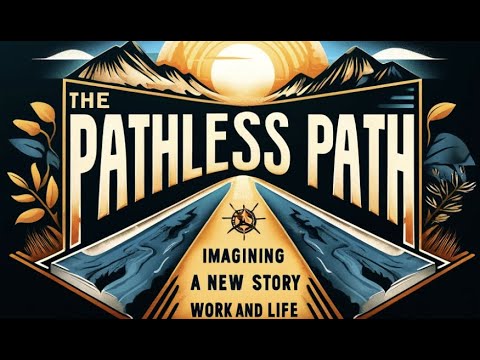 The Pathless Path: Imagining a New Story For Work and Life by Paul Millerd | Book Summary