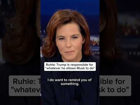 Ruhle: Trump is responsible for 'whatever he allows Musk to do'