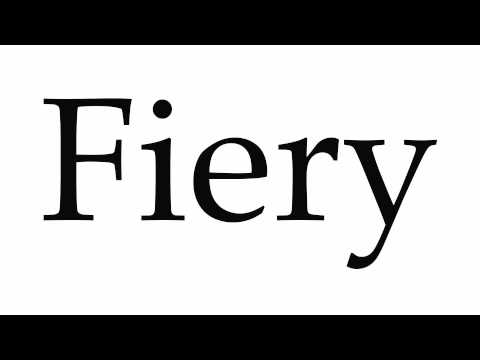 How to Pronounce Fiery