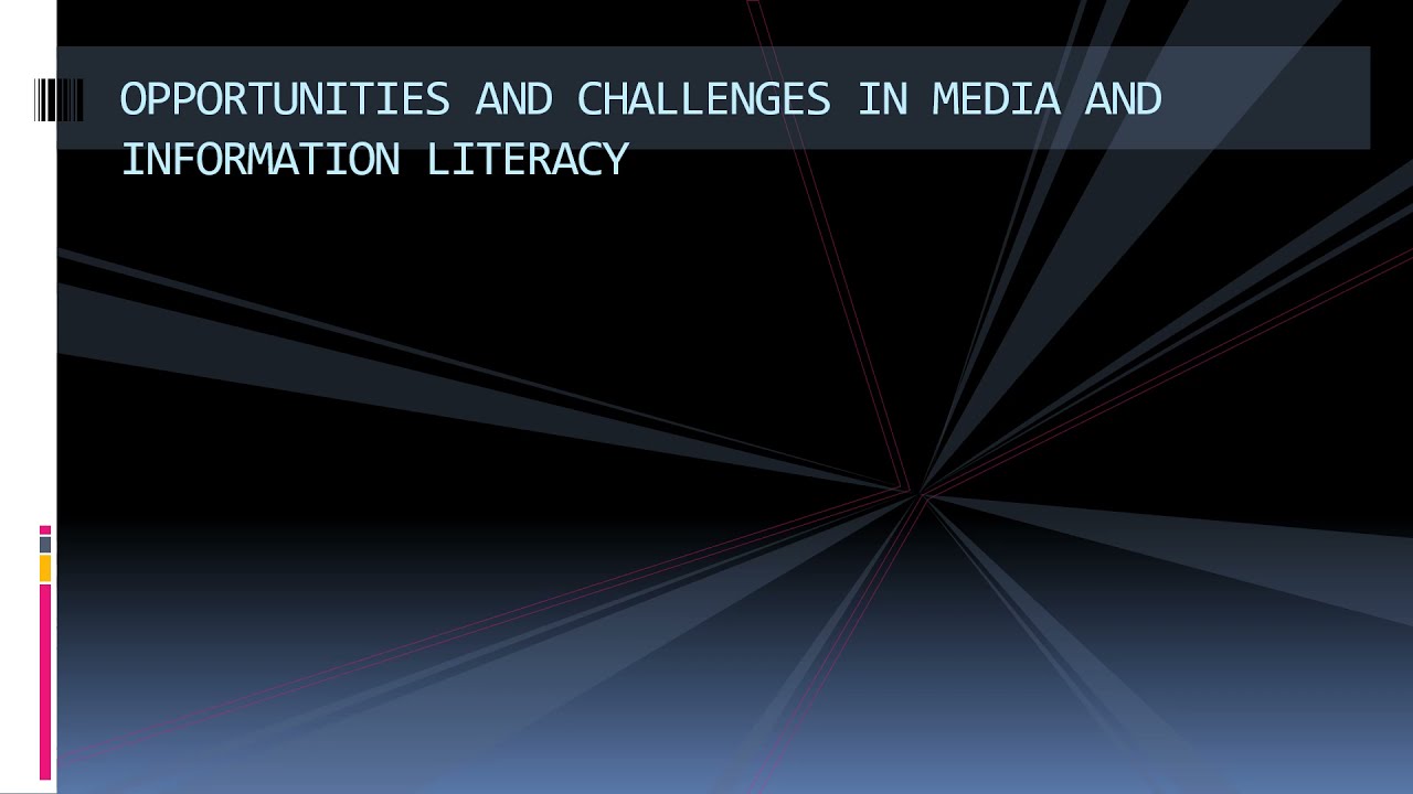 Opportunities and Challenges in Media and Information