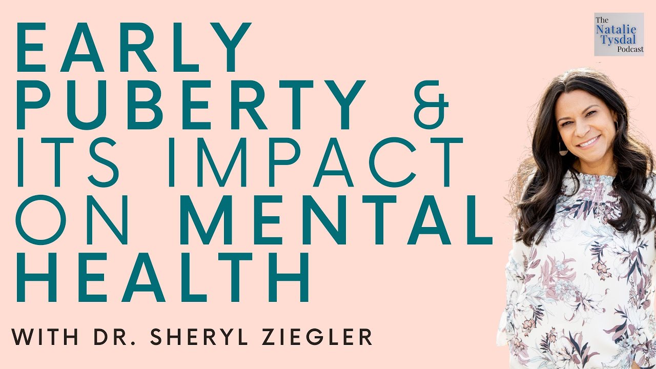 Early Puberty and Its Impact on Mental Health with Dr. Sheryl Ziegler